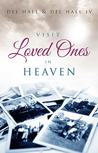Visit Loved Ones In Heaven by Del Hall | Goodreads