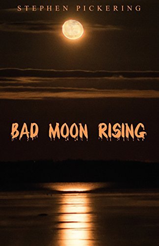 Bad Moon Rising by Stephen Pickering | Goodreads