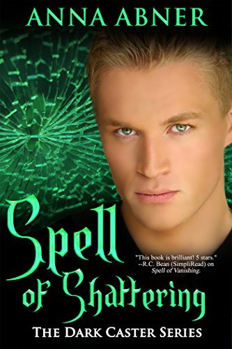 Spell of Shattering (Dark Caster #4) by Anna Abner | Goodreads