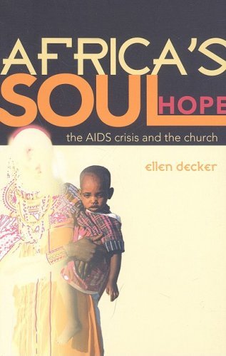 Africa's Soul Hope: the AIDS crisis and the church by Ellen Decker ...