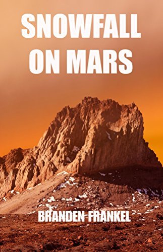 Snowfall on Mars by Branden Frankel | Goodreads