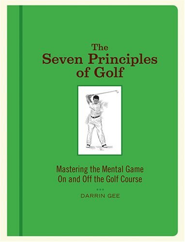 The Seven Principles of Golf: Mastering the Mental Game On and Off the ...