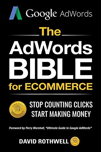 The Google Ads (AdWords) Bible for eCommerce: How to Sell More Products ...