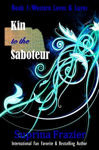 Kin to the Saboteur (Western Loves & Lures Book 1) by Suprina Frazier ...