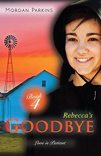 Rebecca's Goodbye (Love is Patient, #4) by Morgan Parkins | Goodreads