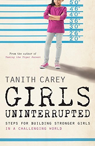 Girls Uninterrupted: Steps for Building Stronger Girls in a Challenging ...