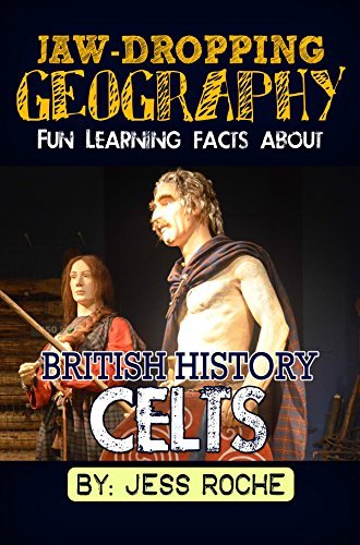 Jaw-Dropping Geography: Fun Learning Facts About British History Celts ...