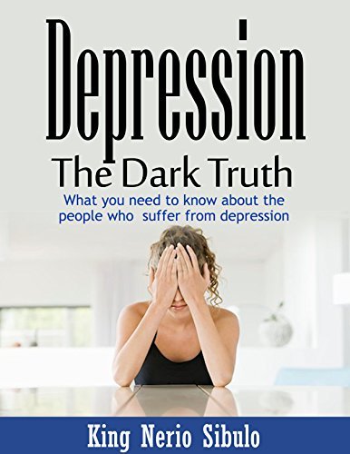 Depression: The Dark Truth: What you need to know about the people who ...