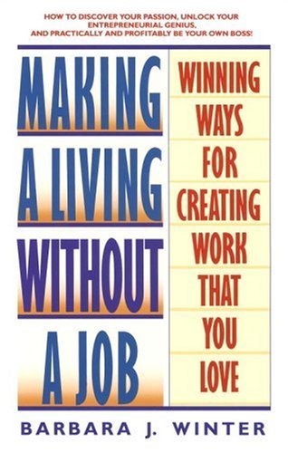 Making a Living Without a Job: Winning Ways For Creating Work That You ...