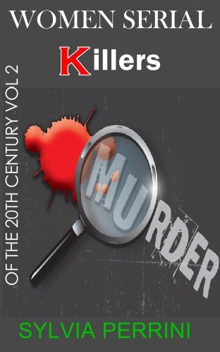 Women Serial Killers of the 20th Century - Volume 2 by Sylvia Perrini ...
