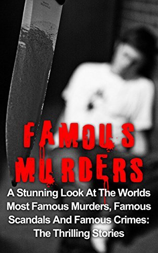 Famous Murders: A Stunning Look At The Worlds Most Famous Murders ...