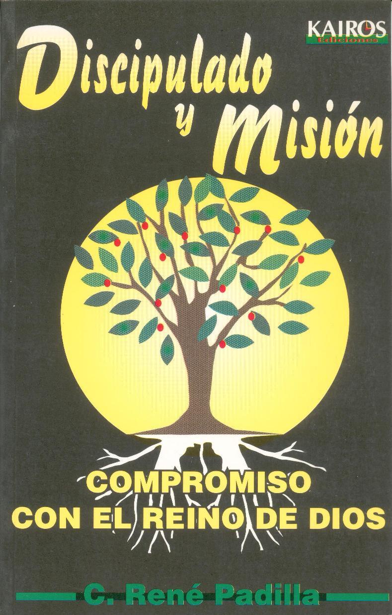 Discipulado y Misión: Compromiso con el Reino de Dios by C. René ...