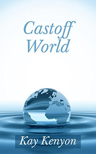Castoff World by Kay Kenyon | Goodreads