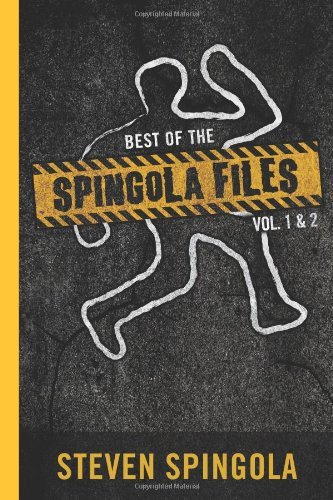 Best of the Spingola Files: Volume 1 & 2 by Steven Spingola | Goodreads