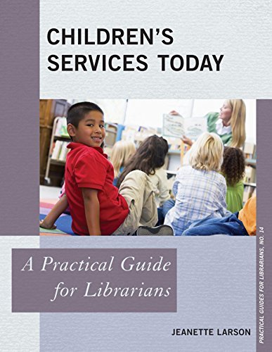 Children's Services Today: A Practical Guide for Librarians by Jeanette ...