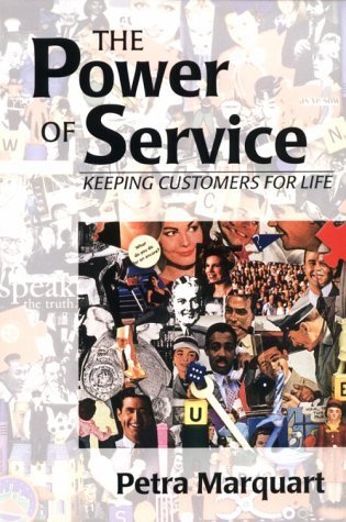 The Power of Service: Keeping Customers For Life by Petra Marquart ...