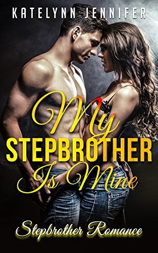 My Stepbrother Is Mine by Katelynn Jennifer | Goodreads