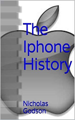The Iphone History by Nicholas Godson | Goodreads