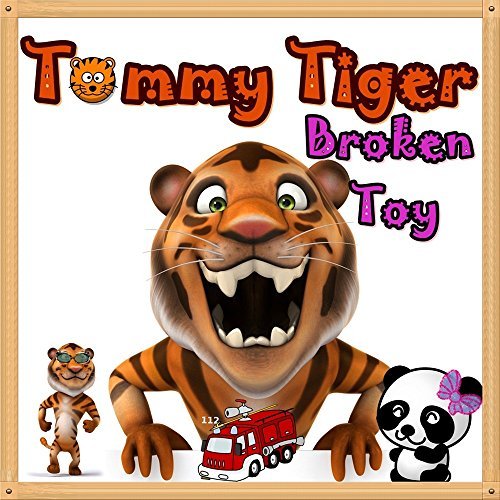 Books for Kids: Tommy Tiger Broken Toy: Illustration Book (Ages 3-8 ...