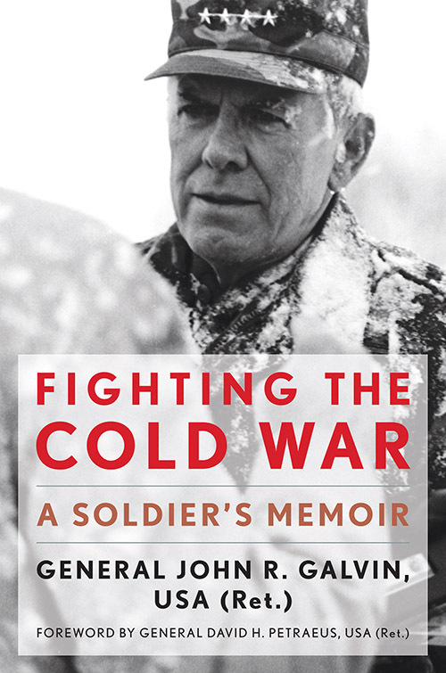 Fighting the Cold War: A Soldier's Memoir by John R. Galvin | Goodreads