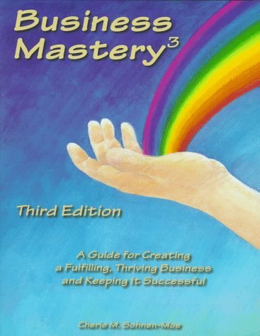 Business Mastery : A Guide for Creating a Fulfilling, Thriving Business ...
