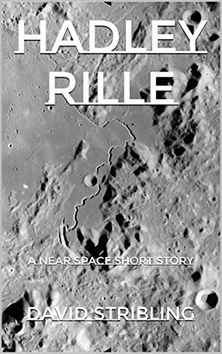 Hadley Rille: A Near Space short story by David Stribling | Goodreads