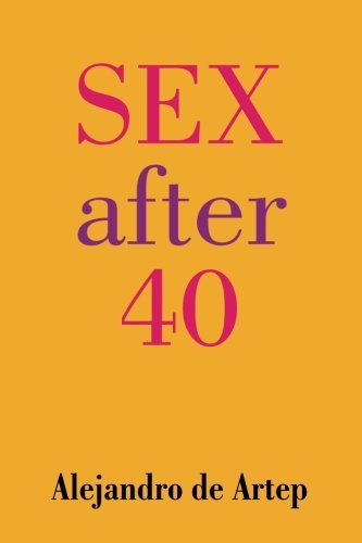 Sex After 40 by Alejandro de Artep | Goodreads