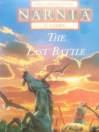 The Chronicles of Narnia - The Last Battle by C.S. Lewis | Goodreads