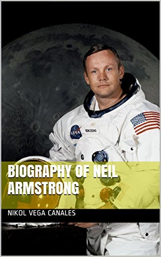 Biography of Neil Armstrong by Nikol Vega Canales | Goodreads