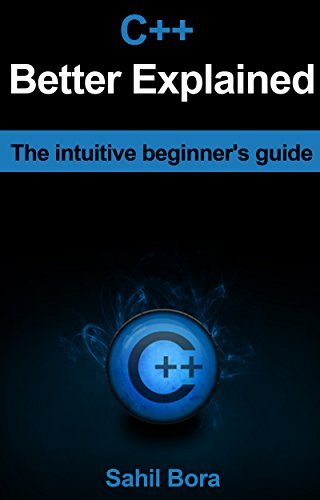 C++ Better Explained: The intuitive beginner's guide by Sahil Bora ...