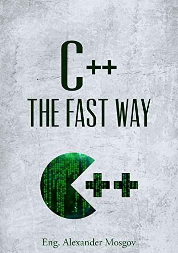 C++: The Fast Way - Learn C++ Programming, Start Coding TODAY with the ...