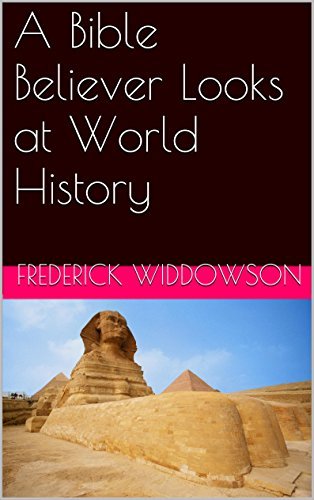 A Bible Believer Looks at World History by Frederick Widdowson | Goodreads