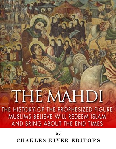 The Mahdi: The History of the Prophesized Figure Muslims Believe Will ...