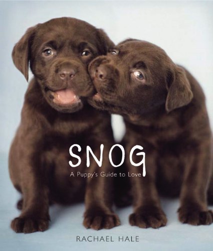 Snog: A Puppy's Guide to Love by Rachael Hale | Goodreads
