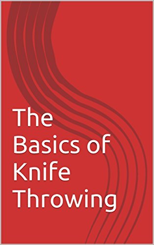 The Basics of Knife Throwing by Ken Tabor | Goodreads