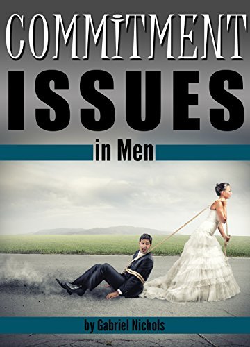 Commitment Issues in Men: Understanding His Fear of Marriage or Fear of ...