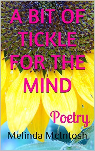 A BIT OF TICKLE FOR THE MIND: Poetry by Melinda McIntosh | Goodreads