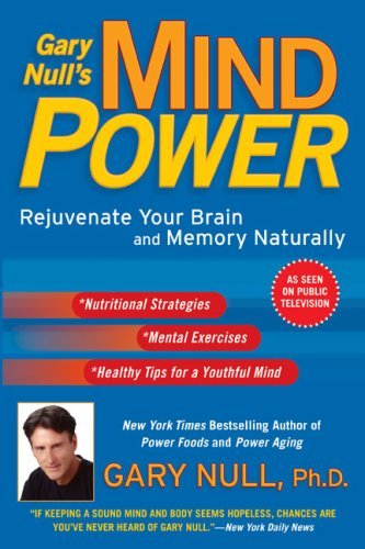 Gary Null's Mind Power: Rejuvenate Your Brain and Memory Naturally by ...