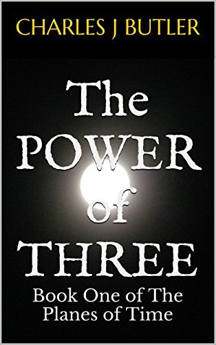 The Power of Three: Book One of The Planes of Time by Charles J. Butler ...
