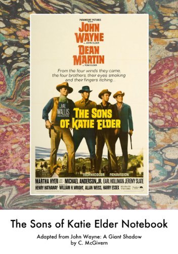 The Sons of Katie Elder Notebook: Adapted from John Wayne: A Giant ...
