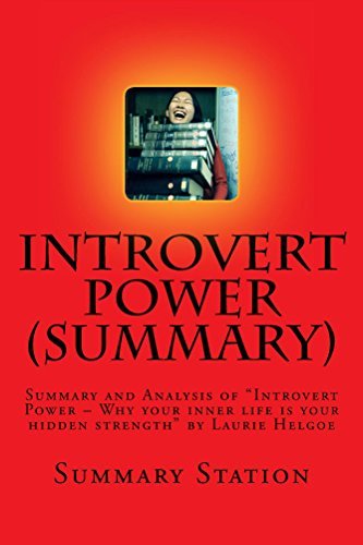 Summary: Introvert Power: Summary and Analysis of “Introvert Power – Why your inner life is your ...