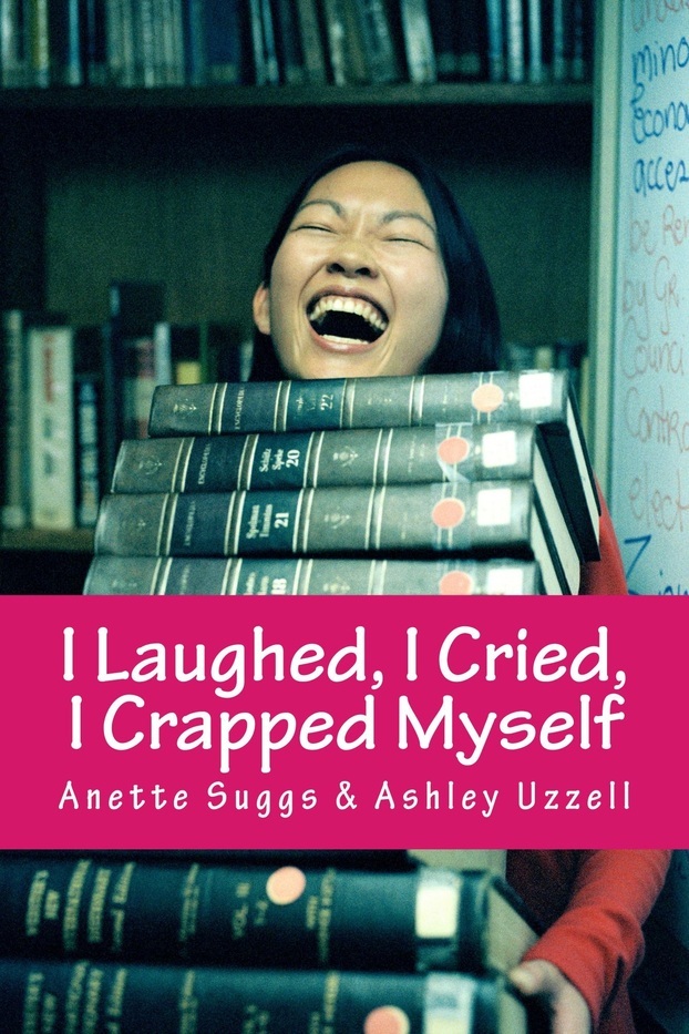 I Laughed, I Cried, I Crapped Myself by Anette Suggs | Goodreads