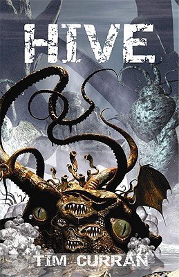 Hive (Book One of The Hive Series) by Tim Curran | Goodreads