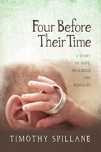 Four Before Their Time: A Story of Hope Resilience and Miracles by ...