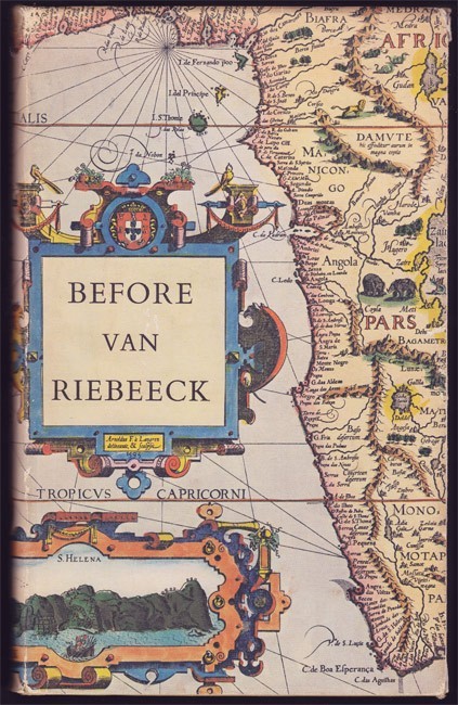 Before van Riebeeck: Callers at South Africa from 1488 to 1652 by R ...