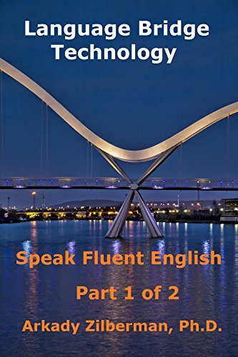 Language Bridge Technology: Speak Fluent English by Arkady Zilberman Ph ...
