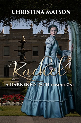 Rachel: A Darkened Path: Episode One by Christina Matson | Goodreads