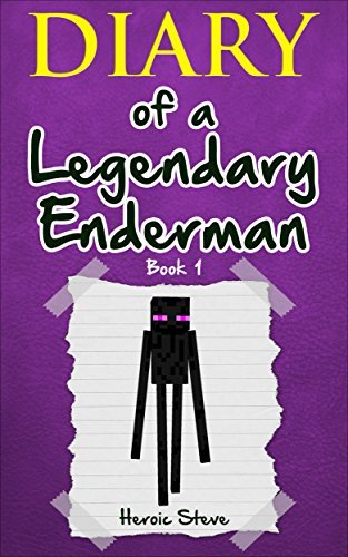 Minecraft: Diary of a Legendary Enderman (Book 1): An Unofficial ...