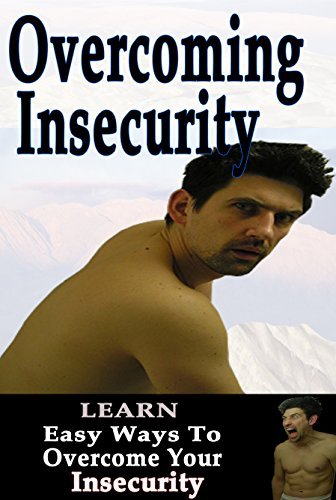 Overcoming Insecurity: Learn Easy Ways To Overcome Your Insecurity by ...