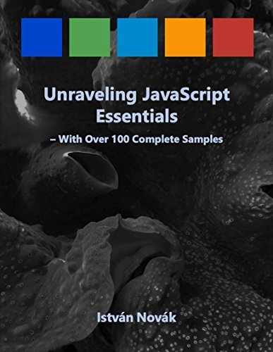Unraveling JavaScript Essentials (With Over 120 Complete Samples): The ...